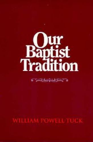 Our Baptist Tradition by William P. Tuck (1993, Trade Paperback) for ...