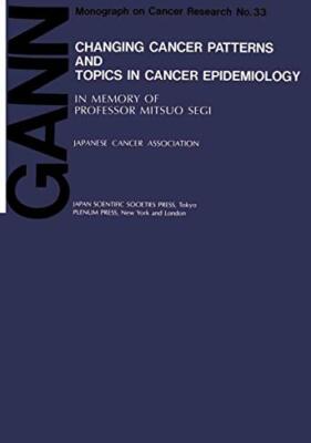 Changing Cancer Patterns and Topics in Cancer Epidemiology : In Memory ...