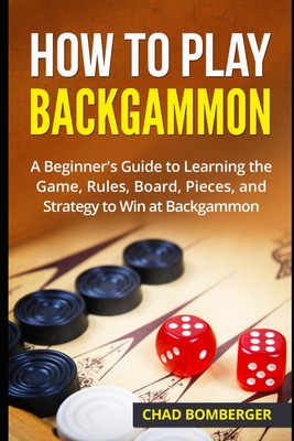 How to Play Backgammon: A Beginner's Guide to Learning the Game, Rules, Boar... 9781521234204| eBay