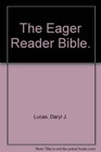 The Eager Reader Bible - Hardcover By Lucas, Daryl J - ACCEPTABLE | eBay