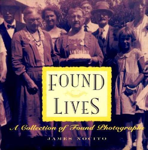 Found Lives: A Collection of Found Photographs - Hardcover - GOOD ...