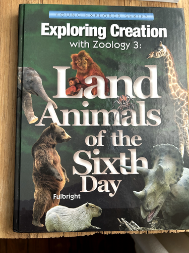 Apologia Exploring Creation With Zoology 3: Land Animals Of The Sixth ...