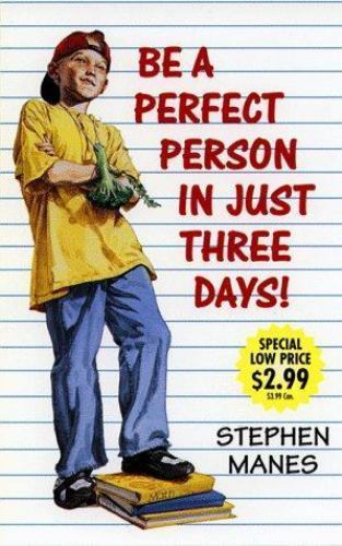 How to be a Perfect Person in Just Three Days! by Stephen Manes (1998 ...