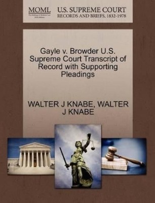 Walter J Knabe Gayle V. Browder U.S. Supreme Court Transcript of Rec ...
