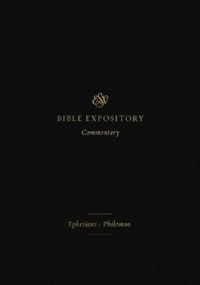 ESV Expository Commentary: Ephesians-Philemon (ESV Expository ...