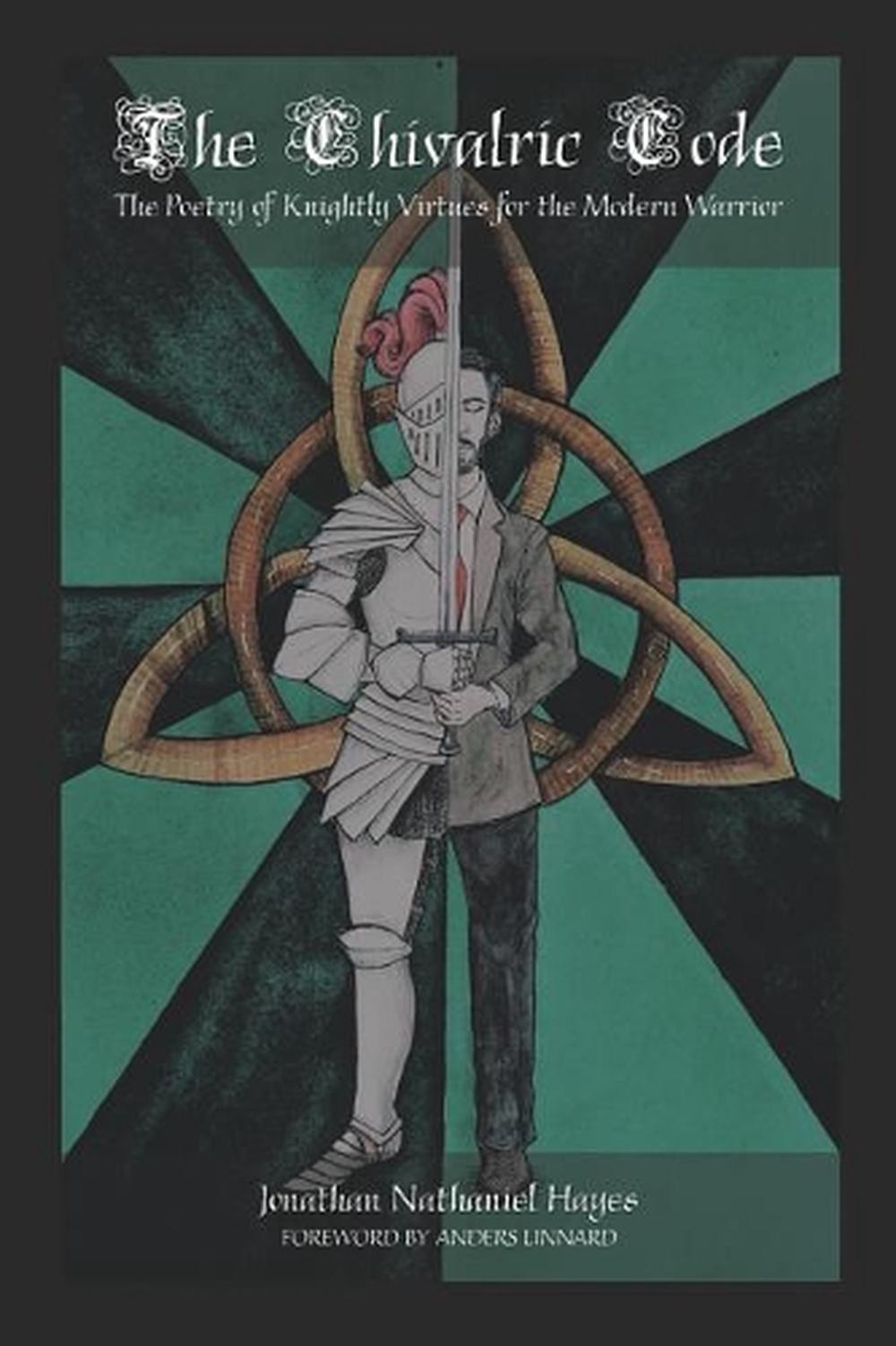 The Chivalric Code: The Poetry of Knightly Virtues for the Modern ...