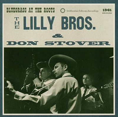 Lilly Brothers and Don Stover Lilly Bros & Don Stover: Bluegrass At the ...
