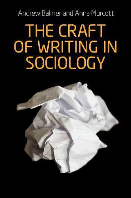 Craft of Writing in Sociology : Developing the Argument in ...