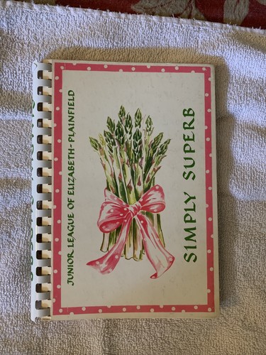 Simply Superb Cookbook *** Junior League Of Elizabeth-Plainfield NJ ...