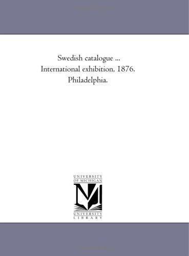 Swedish Catalogue International Exhibition, 1876 Philadelphia by Sweden ...