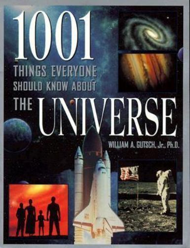1001 Things Everyone Should Know about the Universe by Gutsch, William ...
