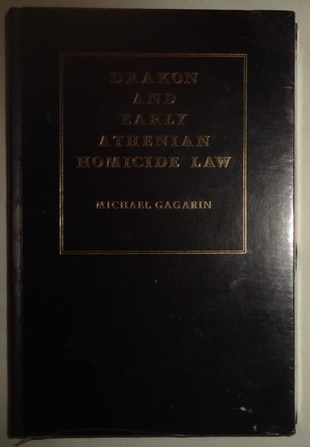 Yale Classical Monographs: Drakon and Early Athenian Homicide Law by Michael Gagarin (1981 ...
