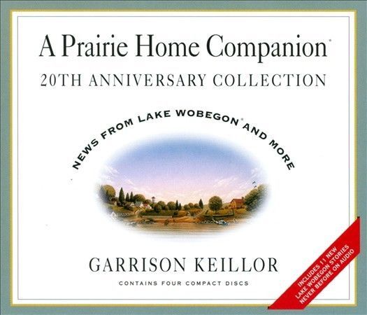 A Prairie Home Companion 20th Anniversary Collection by Garrison ...