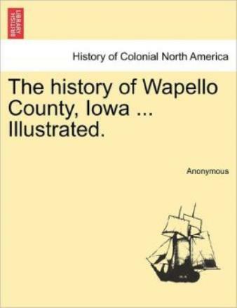 The History Of Wapello County, Iowa Illustrated 9781241317102 | eBay