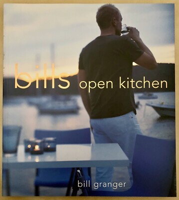 Bill'S Open Kitchen by Bill Granger (Paperback, 2003) Chef Recipe ...