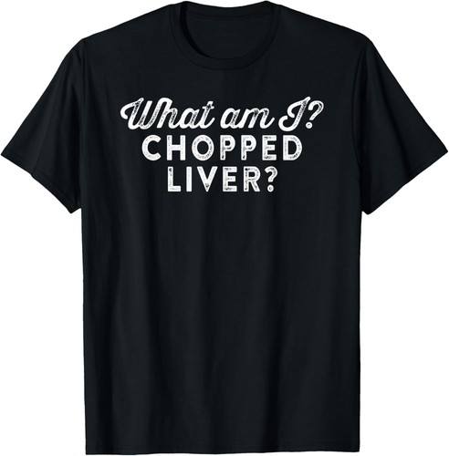 What Am I Chopped Liver Respect Jewish Humor Saying Meme T-Shirt | eBay