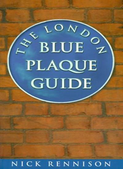 The London Blue Plaque Guide By Nick Rennison. 9780750920919 ...