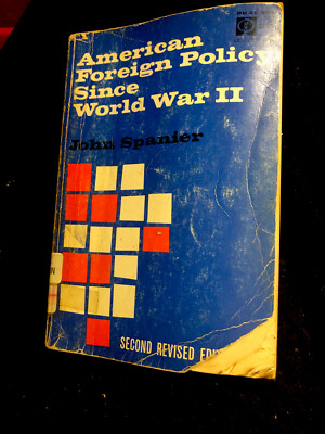 John Spanier - American Foreign Policy Since World War II,1968 2nd ...