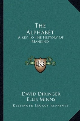 THE ALPHABET: A KEY TO THE HISTORY OF MANKIND (KESSINGER By David ...