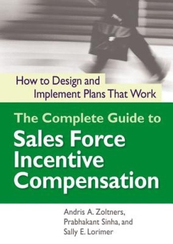 The Complete Guide to Sales Force Incentive Compensation: How to Design ...