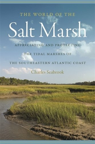 The World of the Salt Marsh: Appreciating and Protecting the Tidal ...