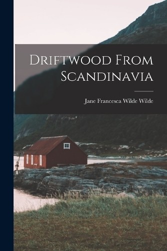 Wilde Jane Francesca Wilde Driftwood From Scandinavia (Tascabile ...
