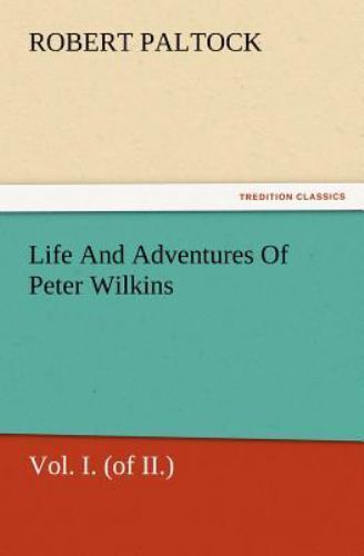 Life and Adventures of Peter Wilkins by Robert Paltock (2012, Trade ...