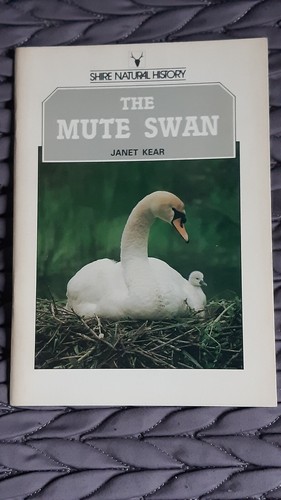 The Mute Swan by Janet Kear ( Shire Natural History) 9780852639481 ...