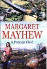 A Foreign Field - Hardcover By Mayhew, Margaret - VERY GOOD ...