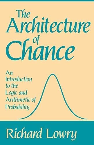 THE ARCHITECTURE OF CHANCE: AN INTRODUCTION TO THE LOGIC By Richard ...