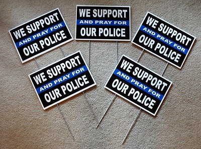 (5) WE SUPPORT AND PRAY FOR OUR POLICE 8"x12" Plastic Coroplast Signs w ...