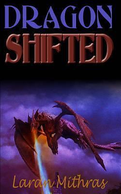 Dragon, Shifted by Laran Mithras (2013, Trade Paperback) for sale ...