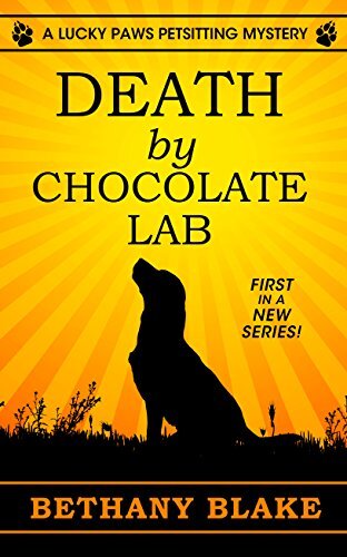 DEATH BY CHOCOLATE LAB (LUCKY PAWS PETSITTING MYSTERY) By Bethany Blake ...