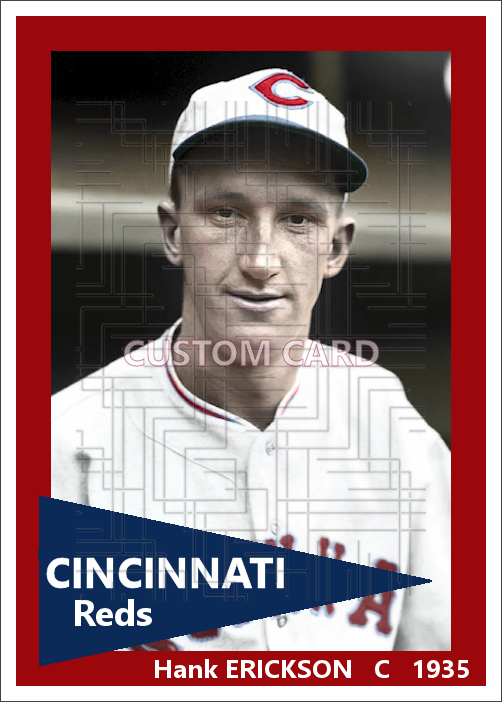 Hank Erickson - 1935 Cincinnati Reds - 2.5 x 3.5 custom card (blank ...