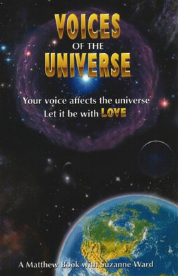 Voices of the Universe: Your Voice Affects the Universe Let... - Ward ...
