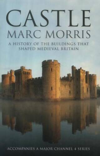 Castle: A History of the Buildings that Shaped Medieval Britain - GOOD ...