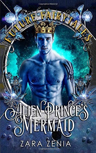 ALIEN PRINCE'S MERMAID: A SCI-FI ALIEN FAIRY TALE ROMANCE By Zara Zenia ...