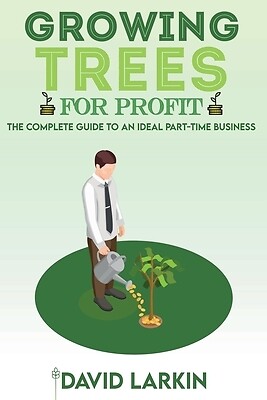Growing Trees for Profit The Complete G David Larkin Paperback | eBay