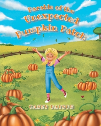 Casey Batson Parable of the Unexpected Pumpkin Patch (Poche ...