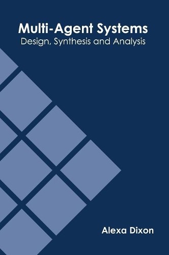 Multi-Agent Systems: Design, Synthesis and Analysis (Relié ...