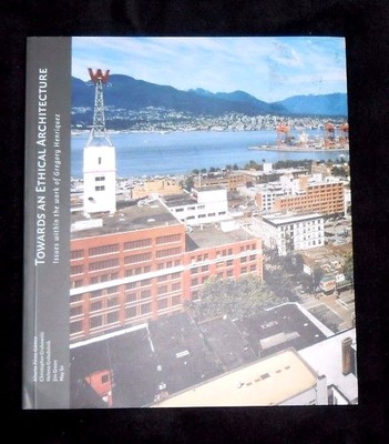 Towards an Ethical Architecture : Issues Within the Work of Gregory ...