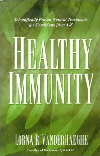Healthy Immunity: Scientifically Proven Natural Treatments for ...