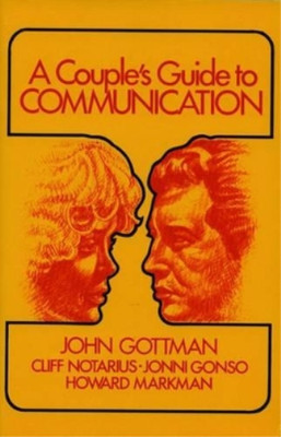 John Gottman Howard Markman Jonni Gonso Cliff A Couple's Guide to Commu ...