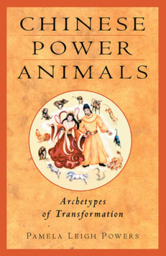 Chinese Power Animals: Archetypes of Transformation - Paperback - GOOD ...