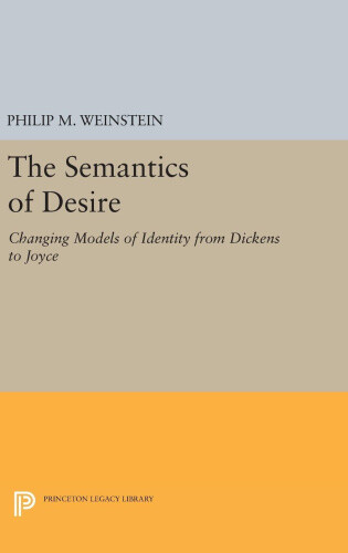 The Semantics of Desire: Changing Models of Identity from Dickens to ...