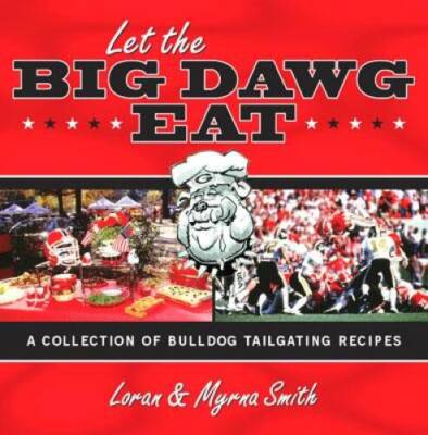 Let the Big Dawg Eat: A Collection of Bulldog Tailgating Recipes - GOOD 9781563527111| eBay