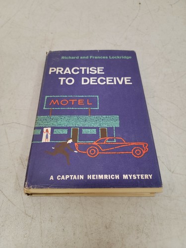 Richard and Frances Lockridge PRACTISE TO DECEIVE Captain Heimrich ...