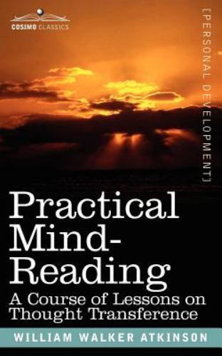 Practical Mind-Reading : A Course of Lessons on Thought Transference by ...