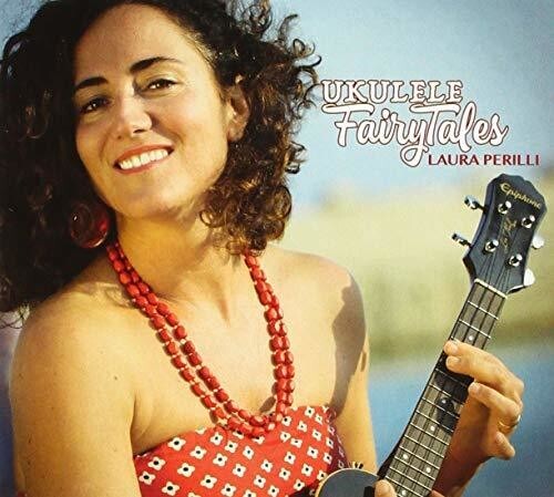 LAURA PERILLI - UKULELE FAIRYTALES NEW CD 8033378152165| eBay