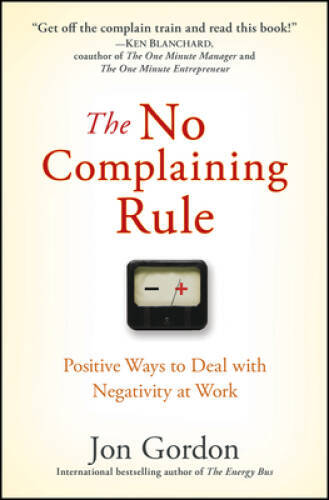 The No Complaining Rule: Positive Ways to Deal with Negat - ACCEPTABLE ...